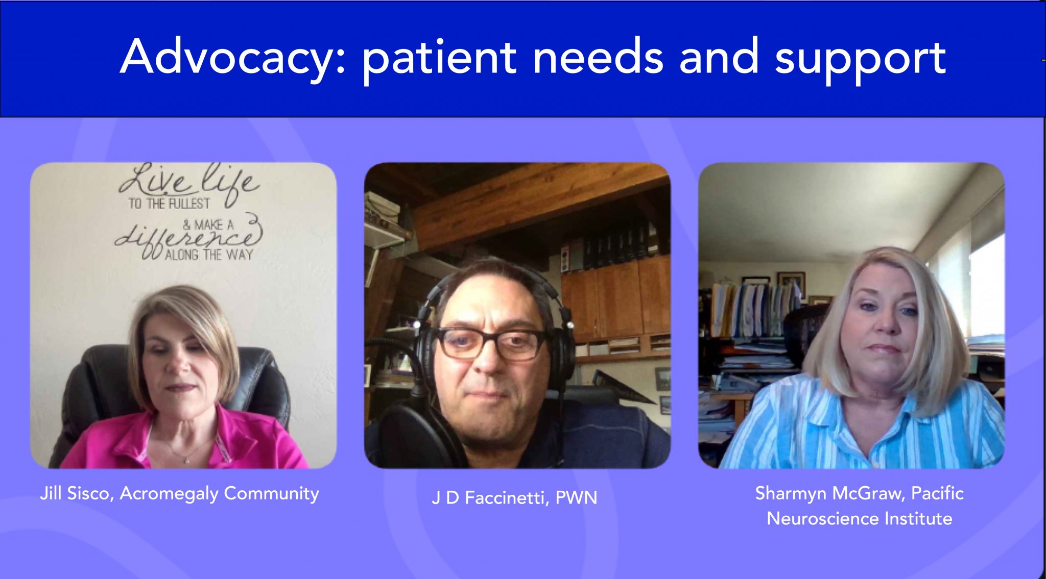 Live talk, session 5 - May 12, 2022: Advocacy, patient needs and ...